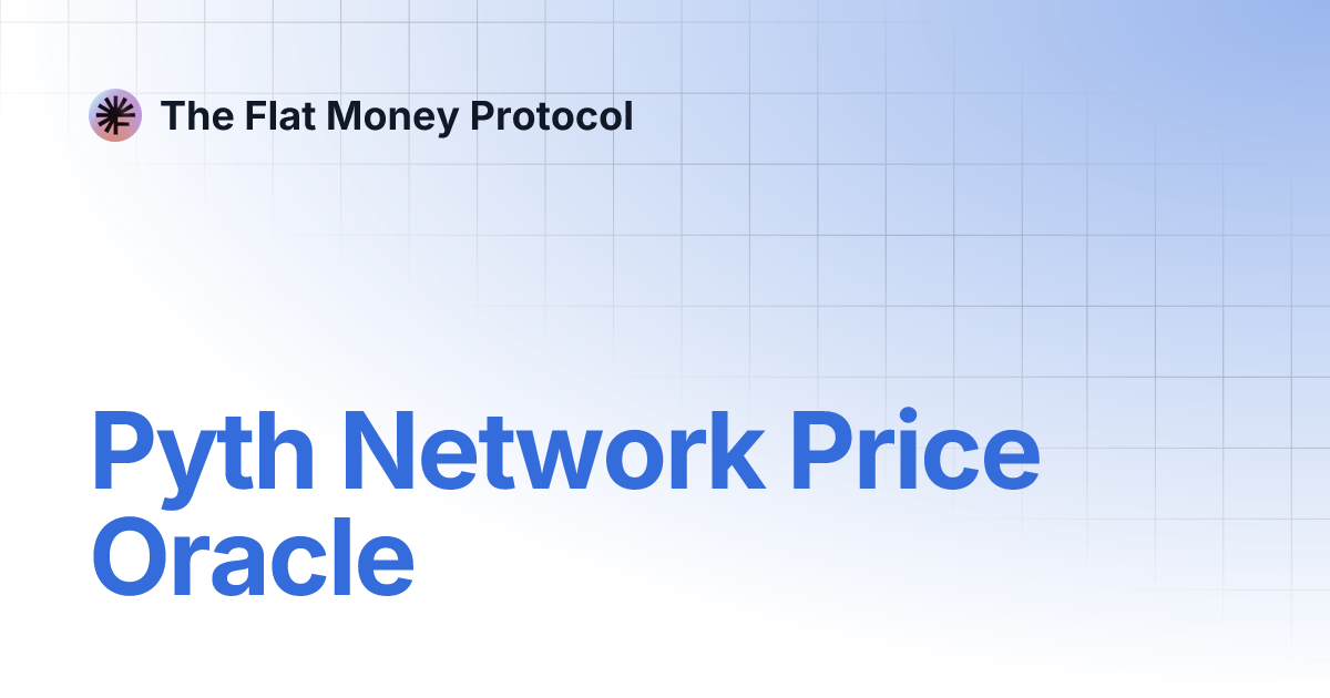 Pyth Network Price Oracle | The Flat Money Protocol